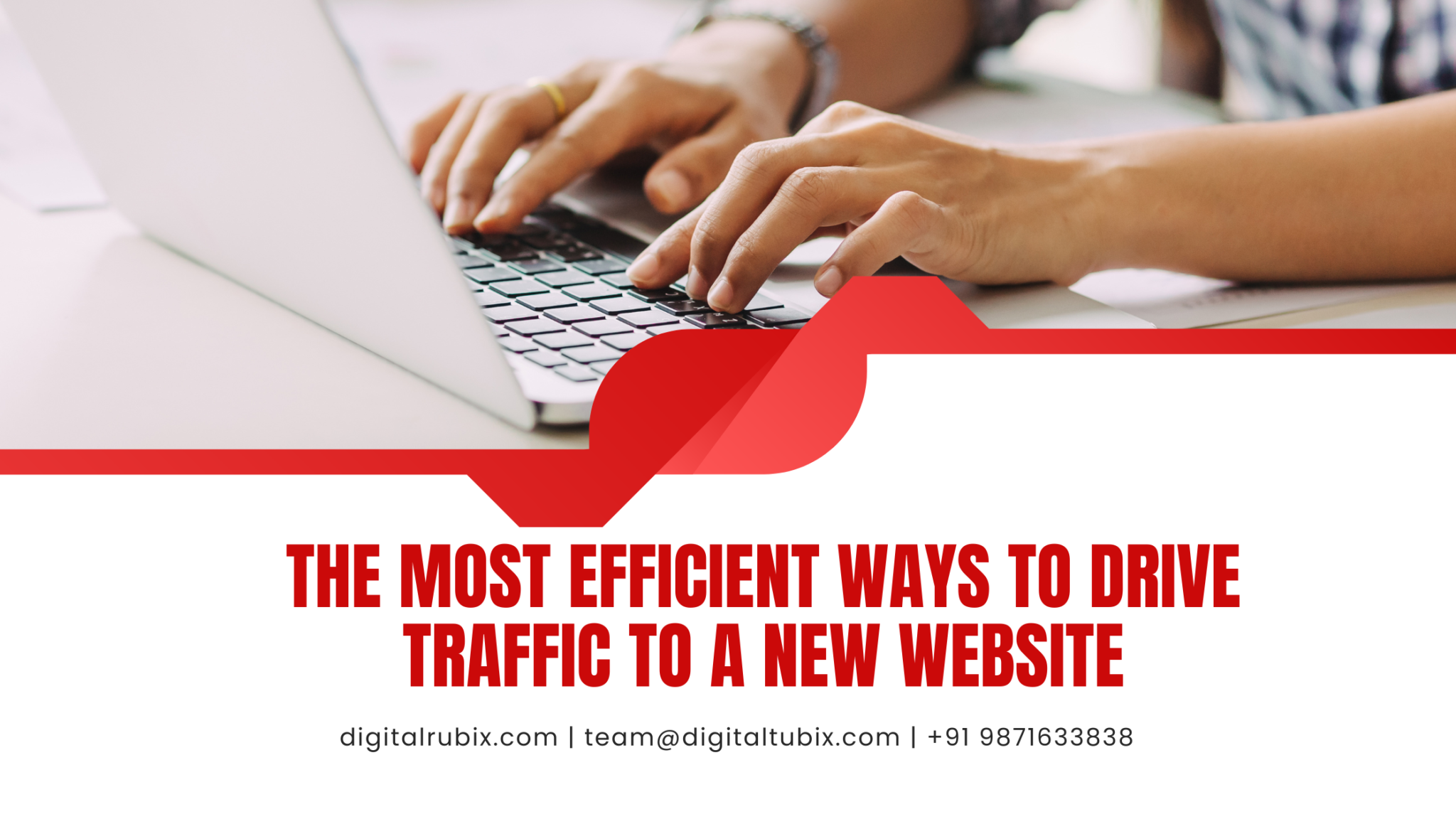 The Most Efficient Ways to Drive Traffic to a New Website - Digital Rubix